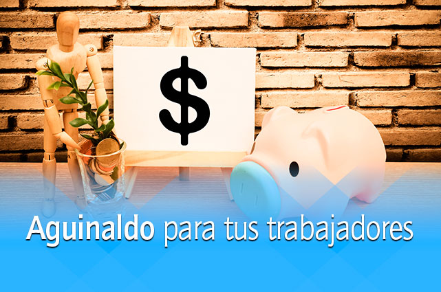 Pago de aguinaldo, un derecho de tus trabajadores – CADE SOLUCIONES
